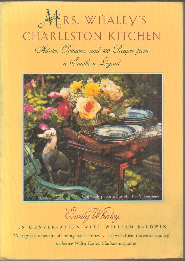Mrs. Whaley's Charleston Kitchen: Advice, Opinions, and 100 Recipes ...