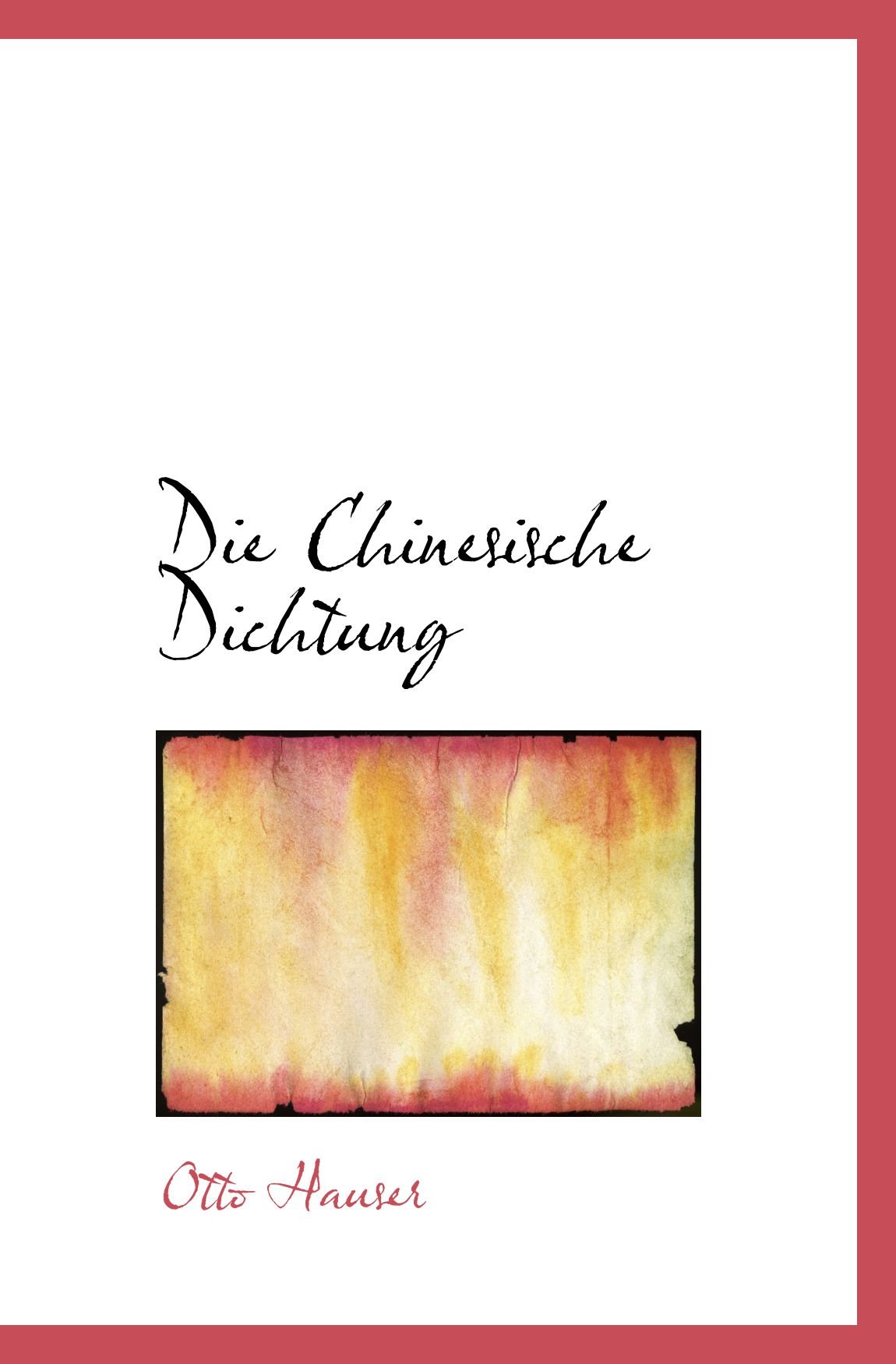 Amazon.com: Die Chinesische Dichtung: 9780559624018: Hauser, Otto: Books