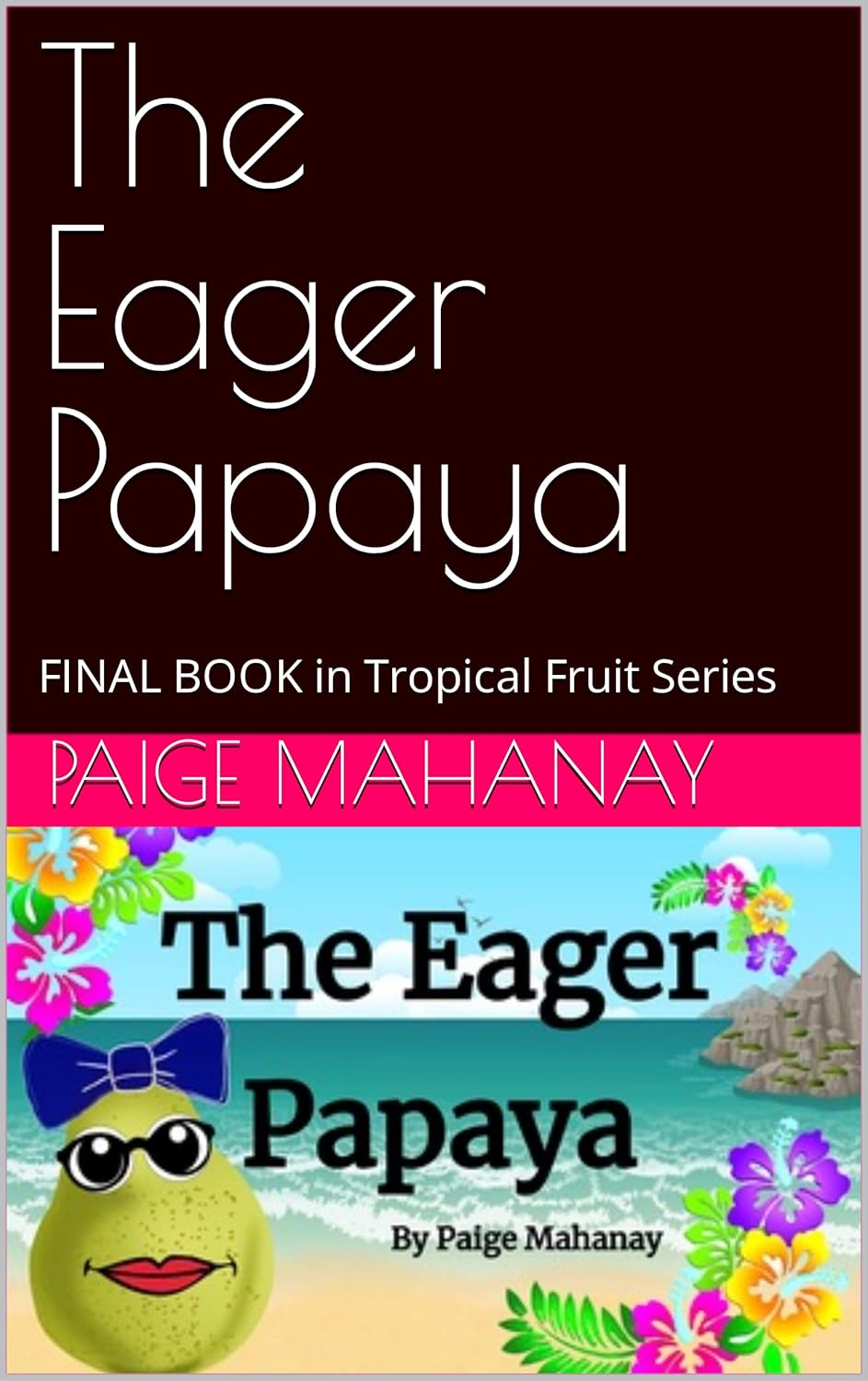 The Eager Papaya : ages 0-5: FINAL BOOK in Tropical Fruit Series ...