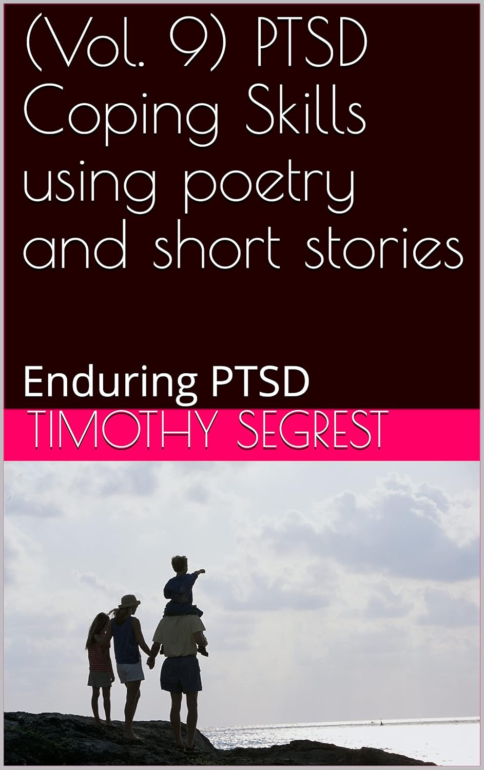(Vol. 9) PTSD Coping Skills using poetry and short stories: Enduring ...