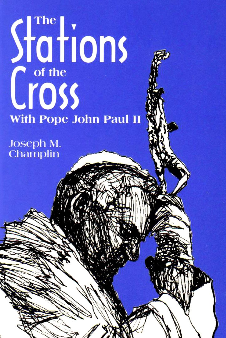 The Stations of the Cross With Saint John Paul II: Champlin, Father ...