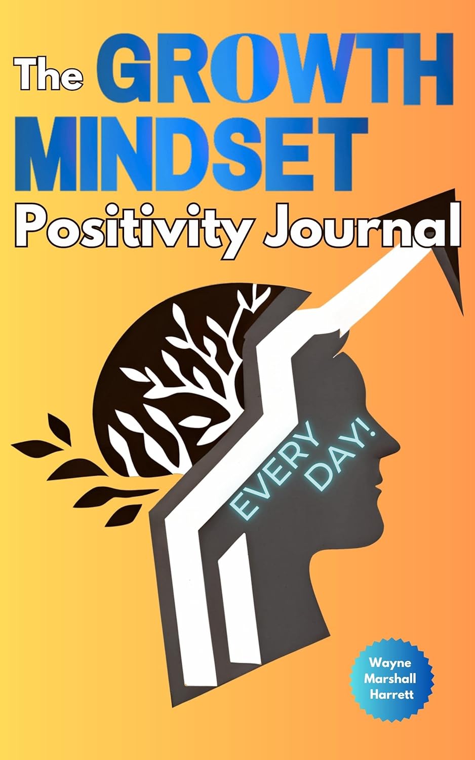 The Growth Mindset Positivity Journal, Every Day!: A 365 Day ...