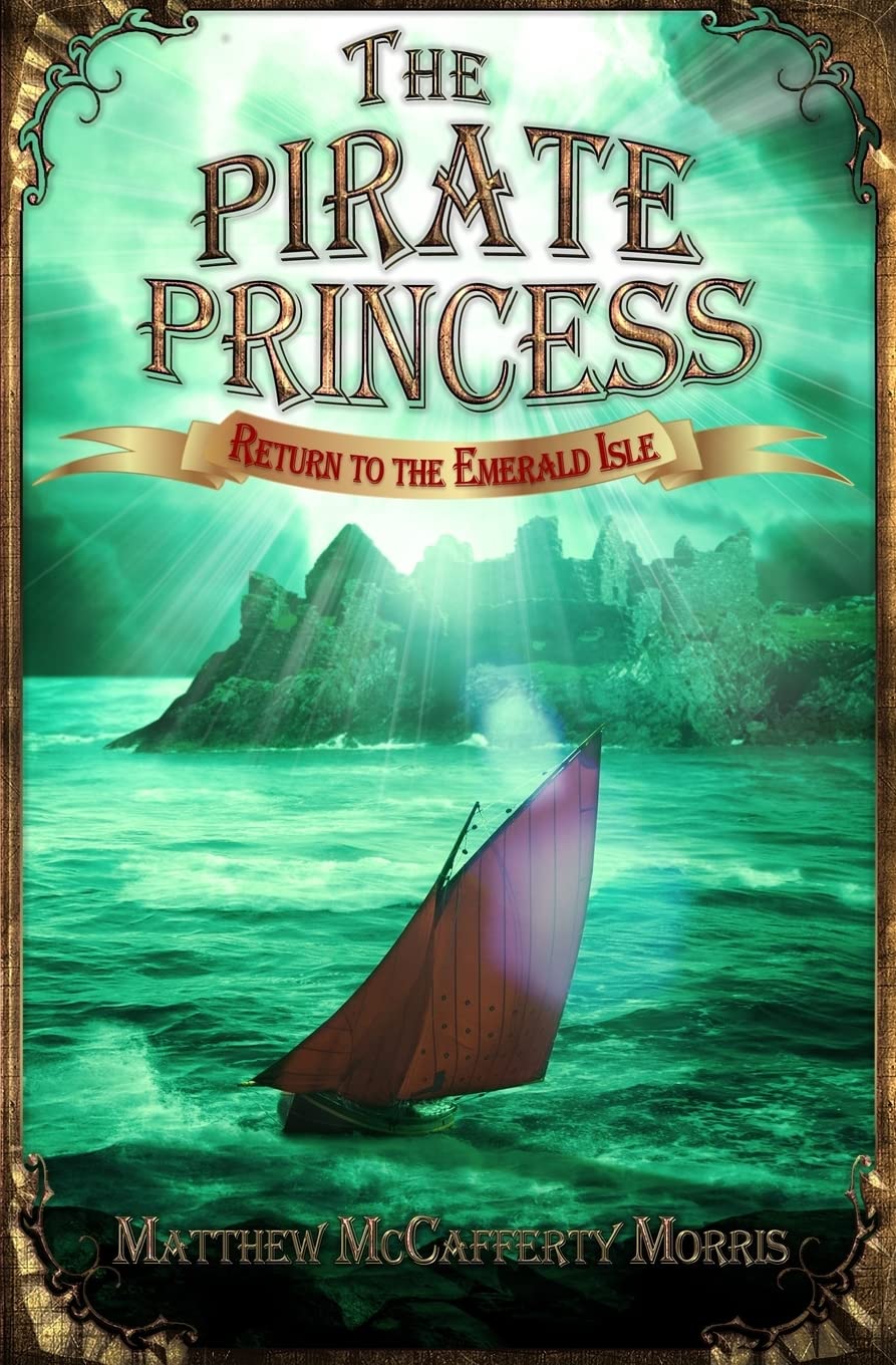 The Pirate Princess: Return to the Emerald Isle: Morris, Matthew ...