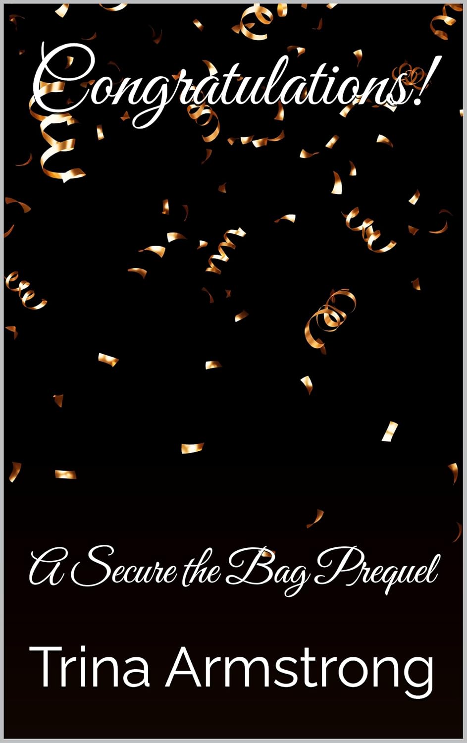 Congratulations!: A Secure the Bag Prequel (Secure the Bag Series ...