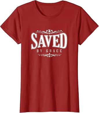 Amazon.com: Saved Grace Christian Religious Faith Bible Sayings T-shirt ...
