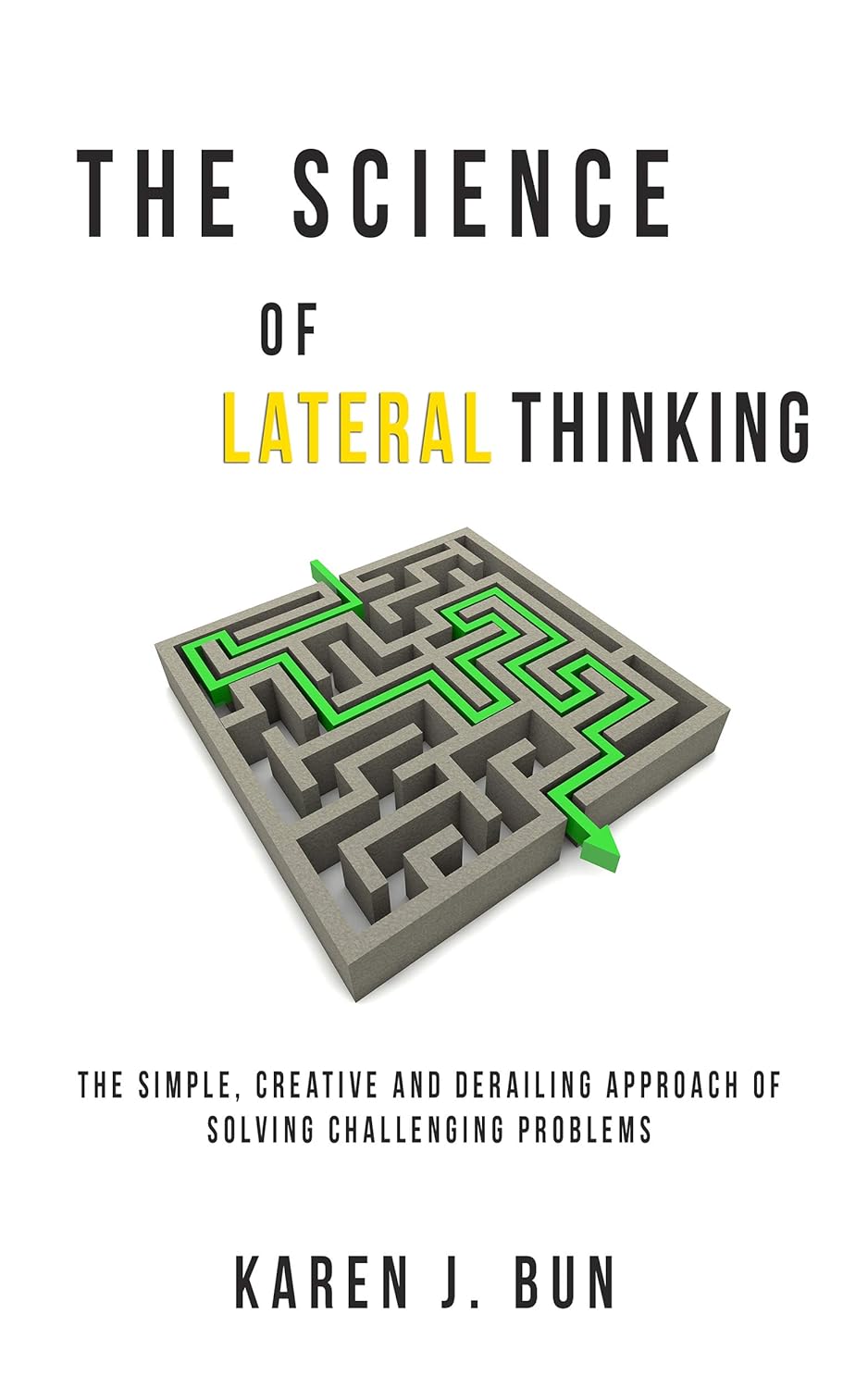 The Science Of Lateral Thinking: The Simple, Creative And Derailing ...