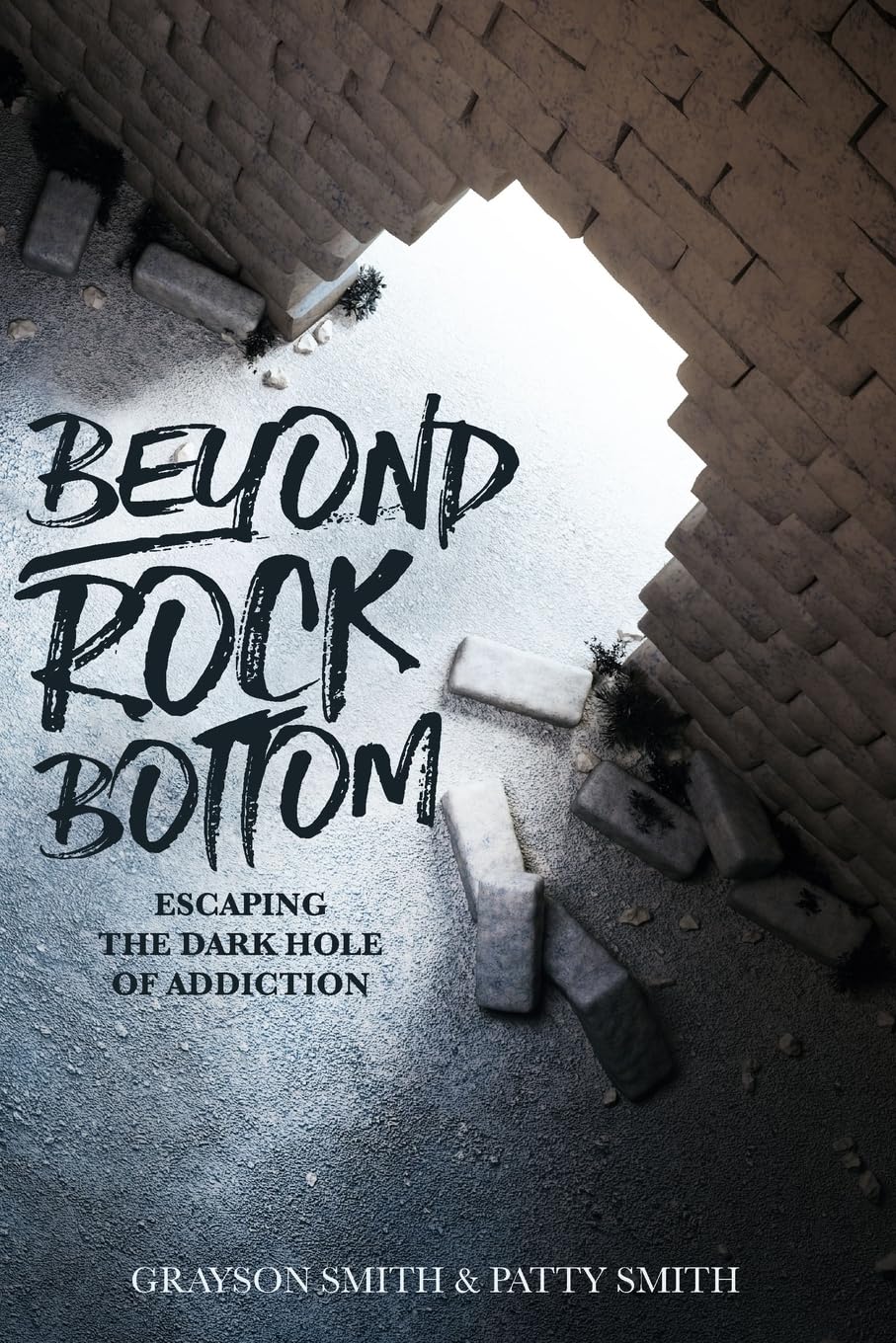Beyond Rock Bottom: Escaping the dark hole of addiction: Smith, Patty ...