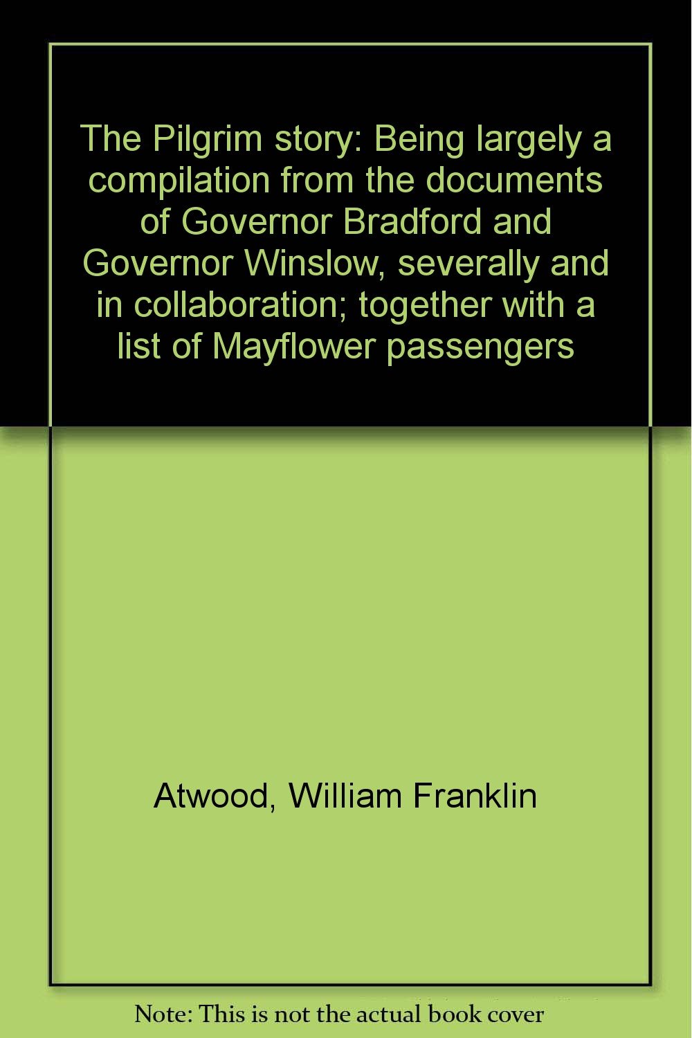 The Pilgrim story: Being largely a compilation from the documents of ...