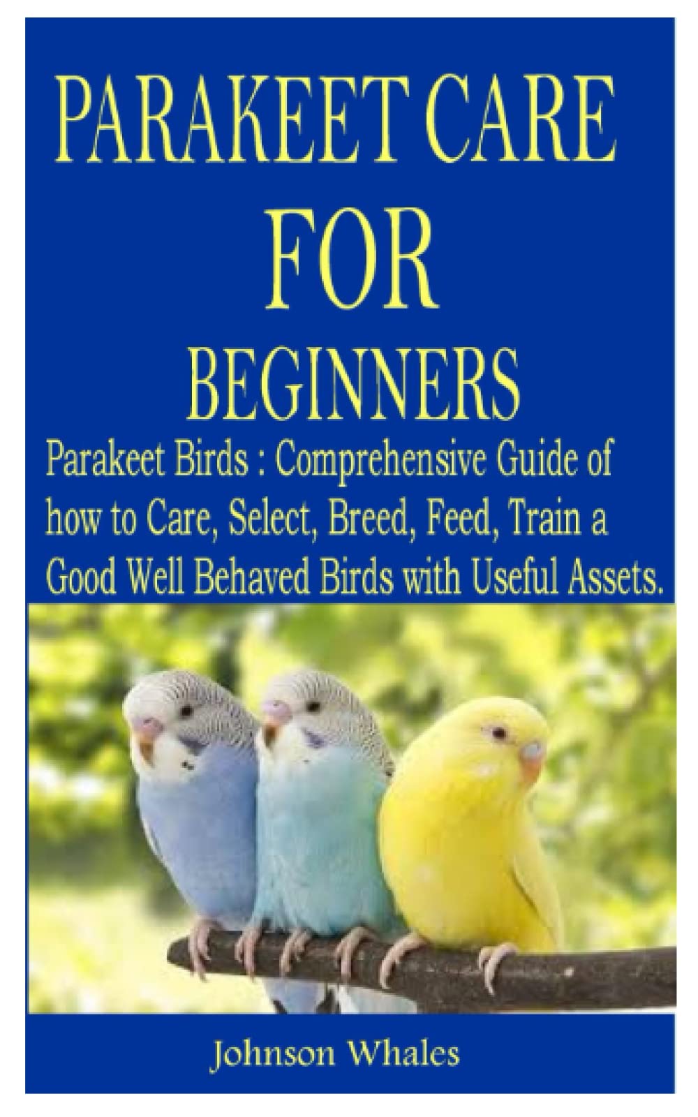 PARAKEET CARE FOR BEGINNERS: Whales, Johnson: 9798368004228: Amazon.com ...
