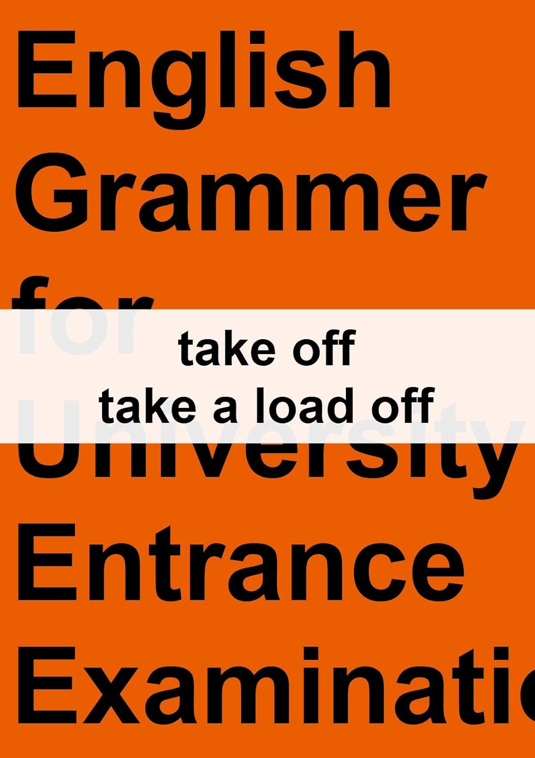 Amazon.co.jp: 出来るようになってしまう大学入試英文法 take off take a load off eBook : 花房英喜: 本