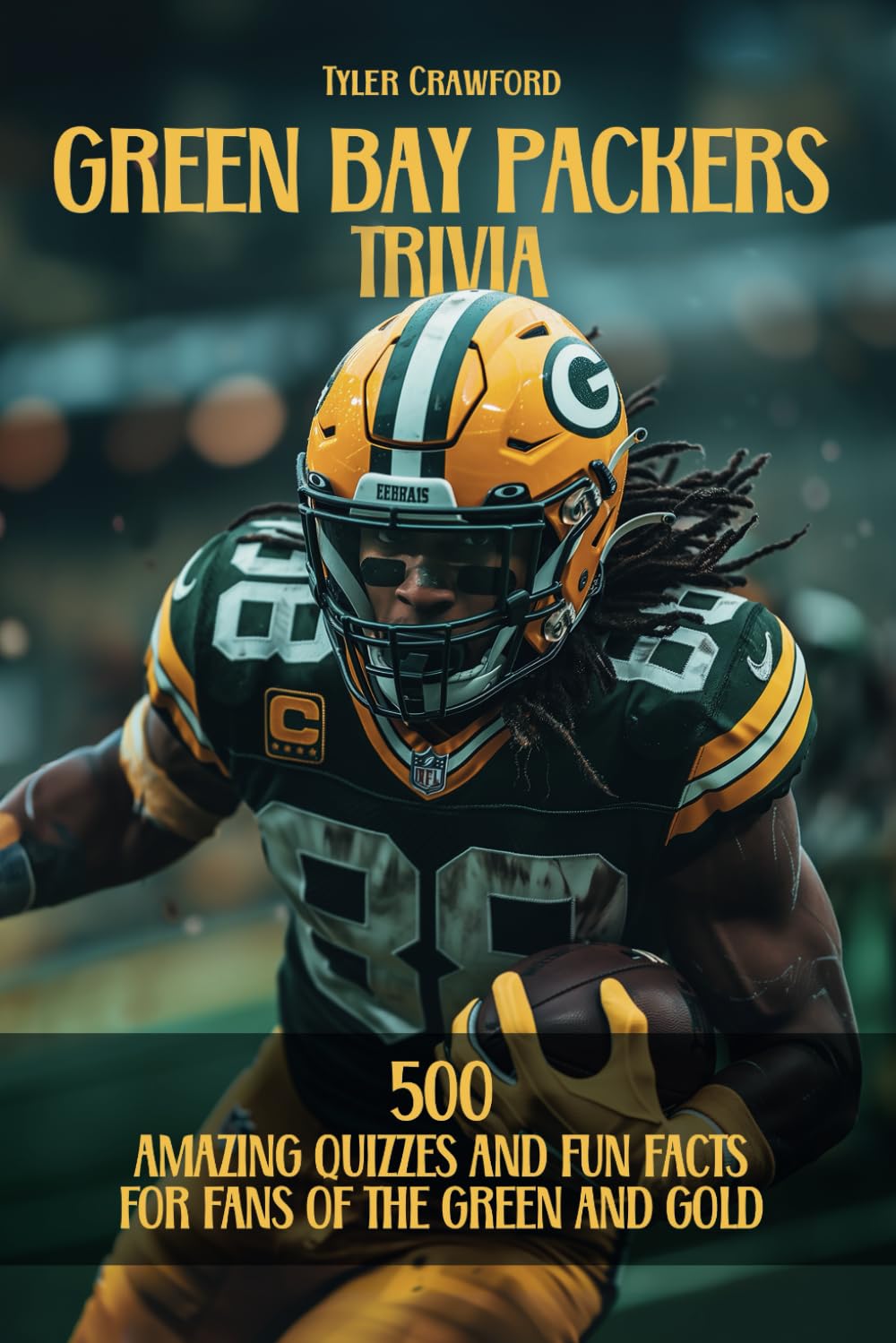 GREEN BAY PACKERS TRIVIA: 500 AMAZING QUIZZES AND FUN FACTS FOR FANS OF ...