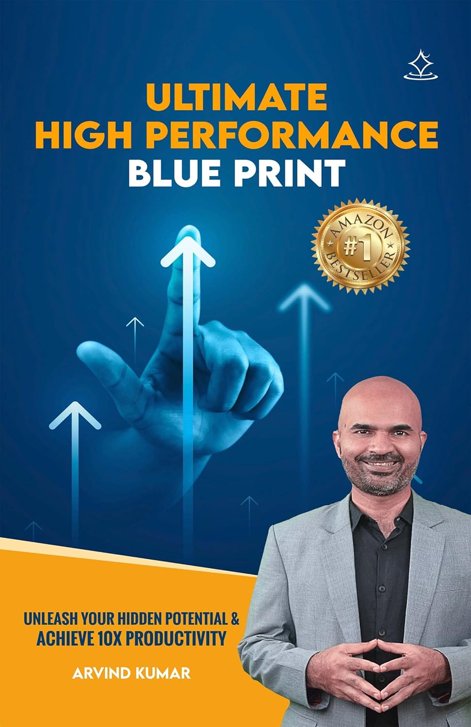 Ultimate High Performance Blueprint - Unleash your hidden potential and achieve 10X productivity ...