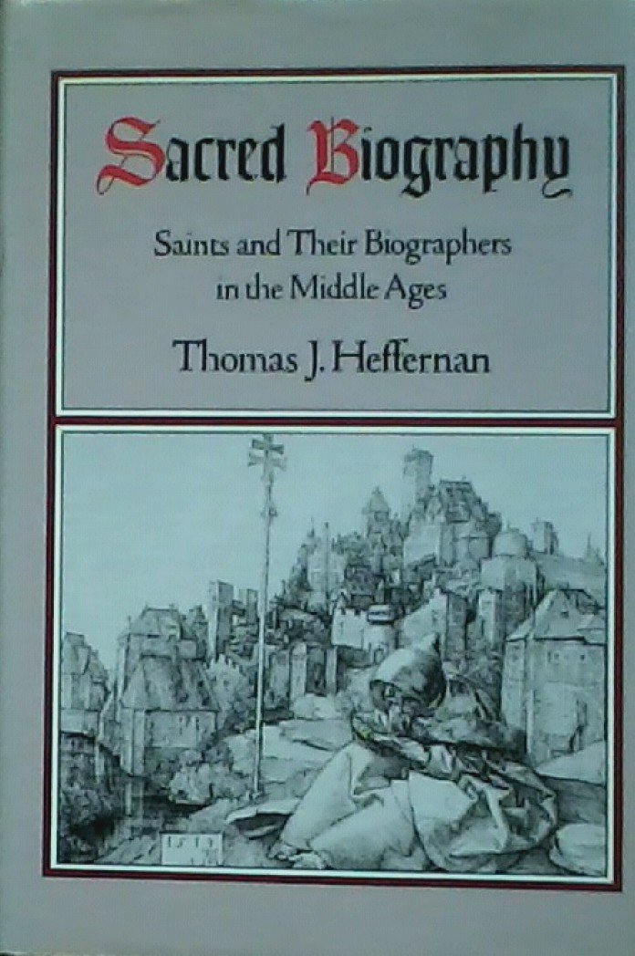 Sacred Biography; Saints and their Biographers in the Middle Ages ...