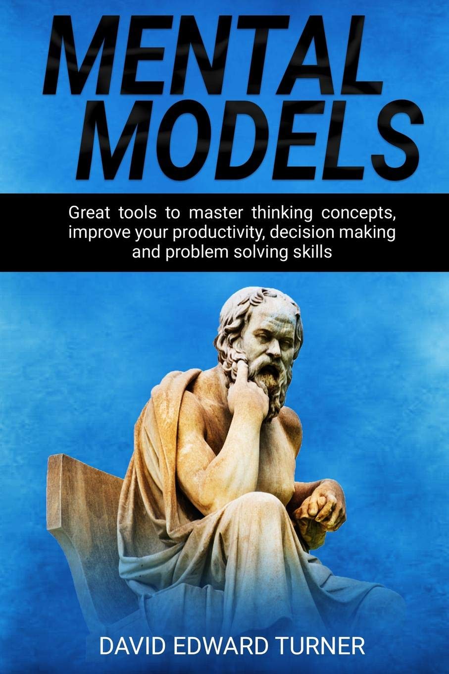 Mental Models: Great tools to master thinking concepts, improve your ...