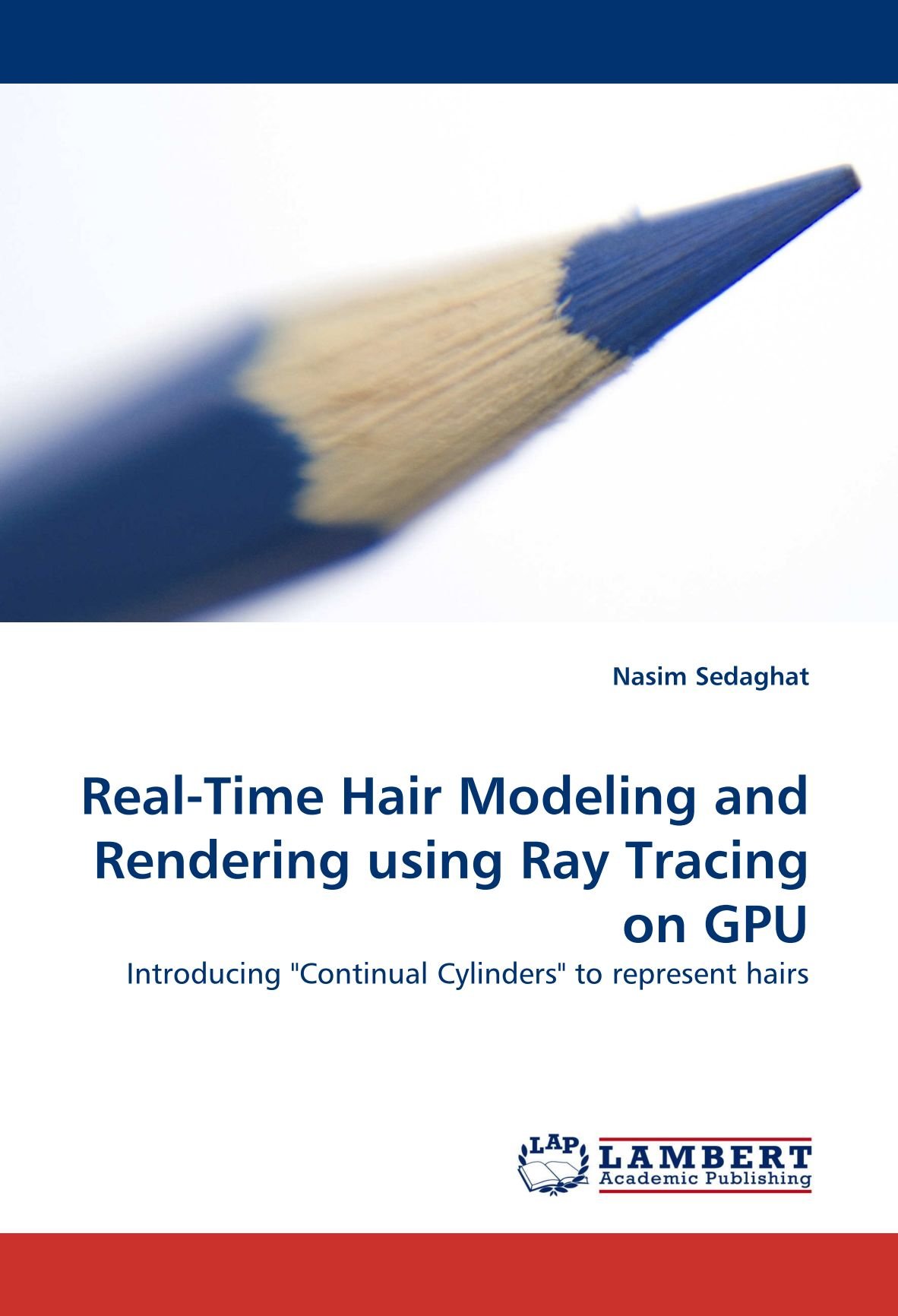 Buy Real-Time Hair Modeling and Rendering using Ray Tracing on GPU: Introducing "Continual ...