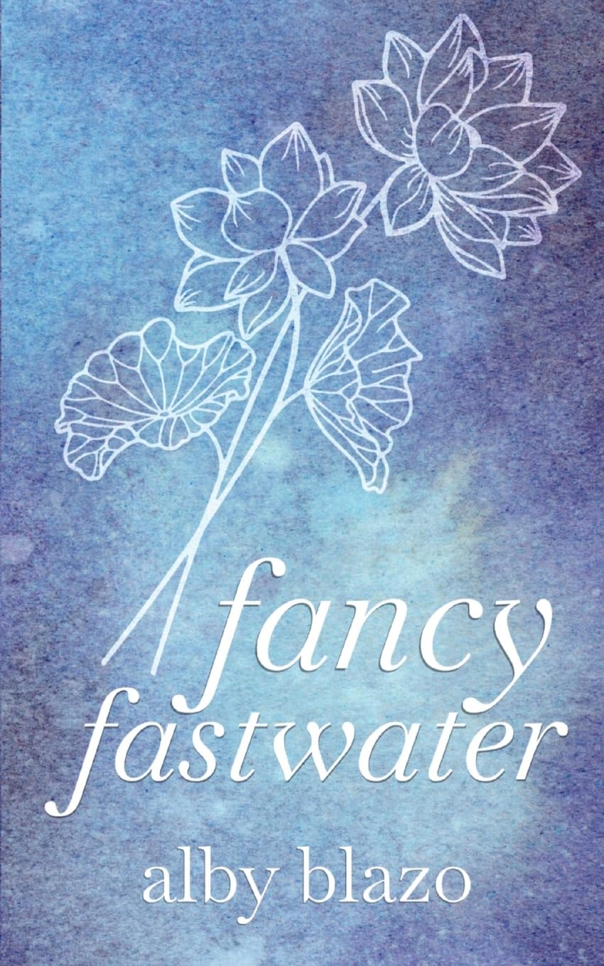 Fancy Fastwater: Blazo, Alby: 9781736353417: Amazon.com: Books