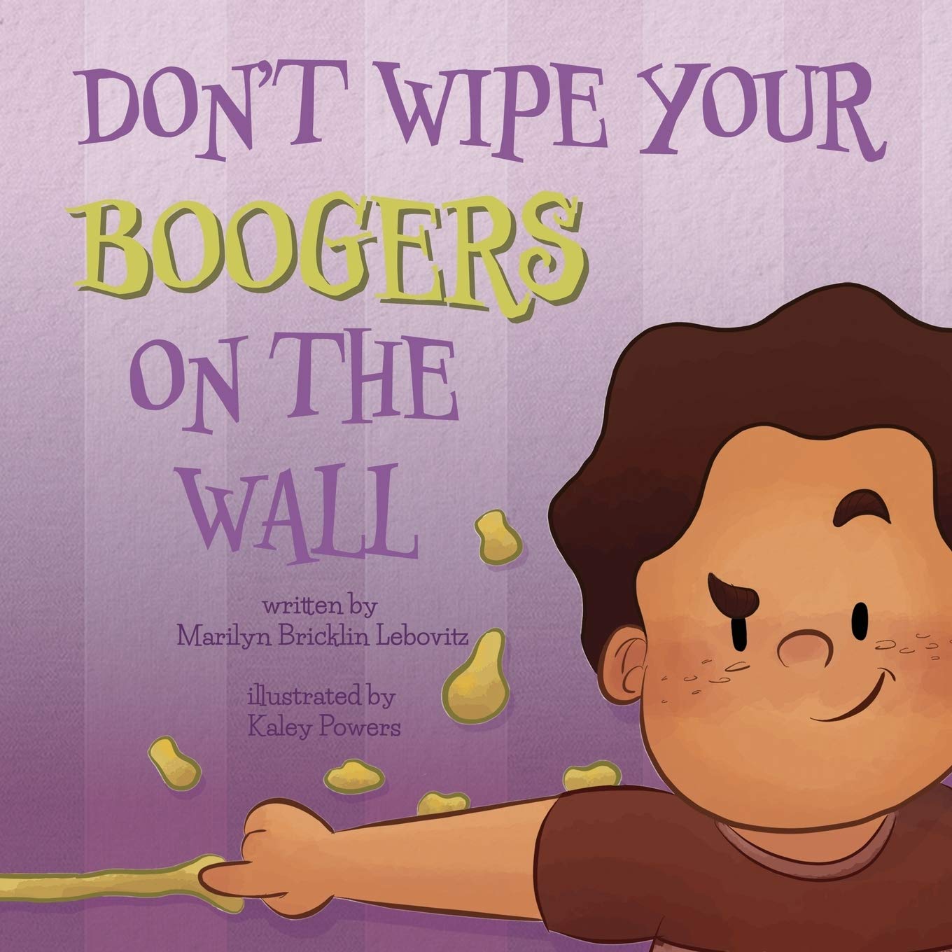 Don't Wipe Your Boogers on the Wall: Lebovitz, Marilyn Bricklin, Kaley ...