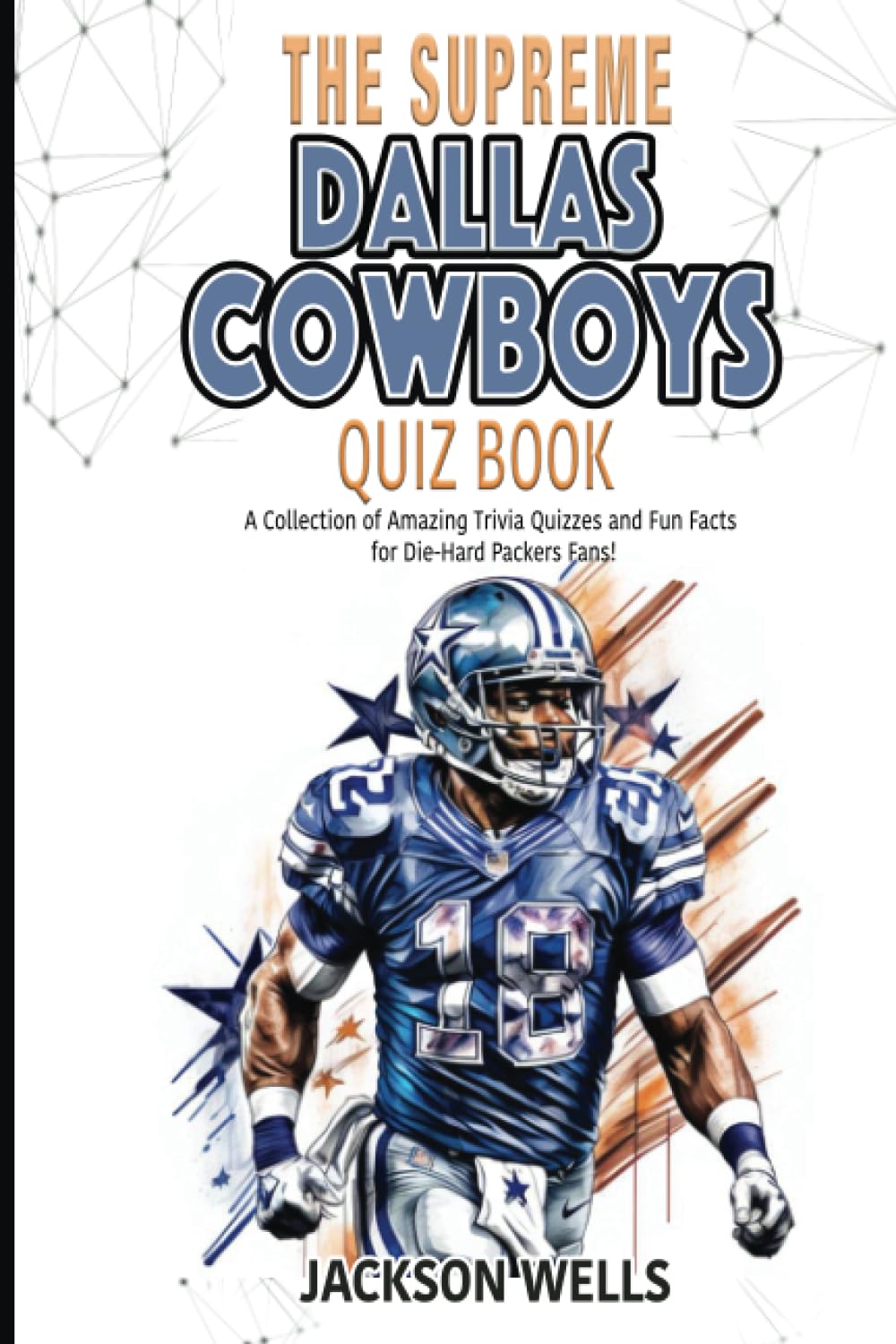 Dallas Cowboys: The Supreme Quiz and Trivia Collection (The Supreme ...