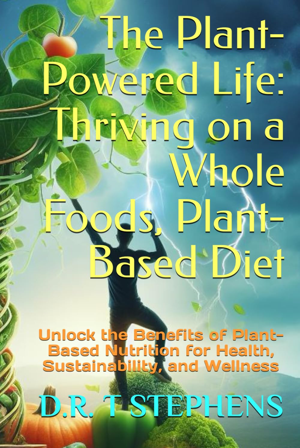 The Plant-Powered Life: Thriving on a Whole Foods, Plant-Based Diet ...