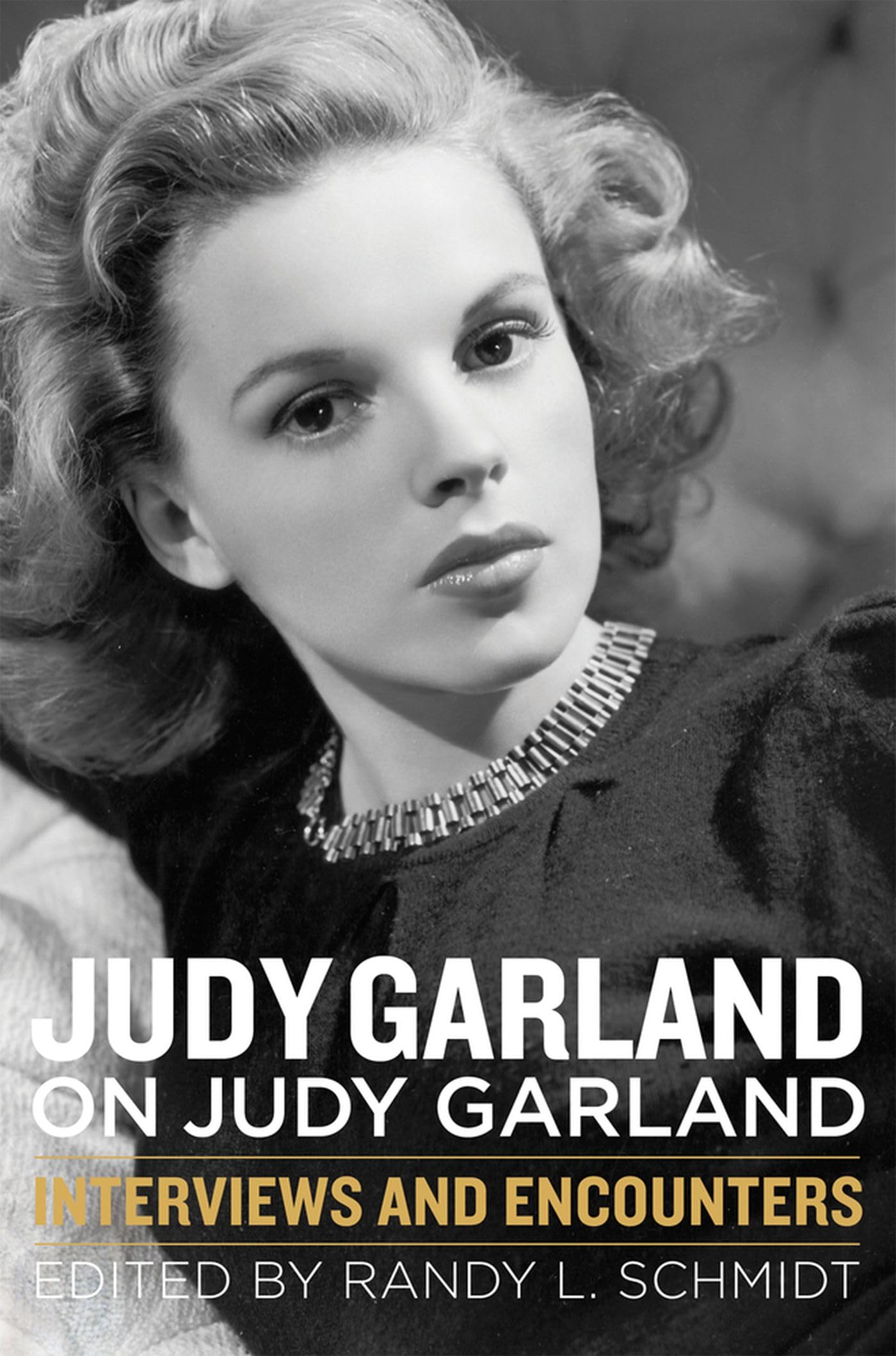 Judy Garland on Judy Garland: Interviews and Encounters (6) (Musicians ...