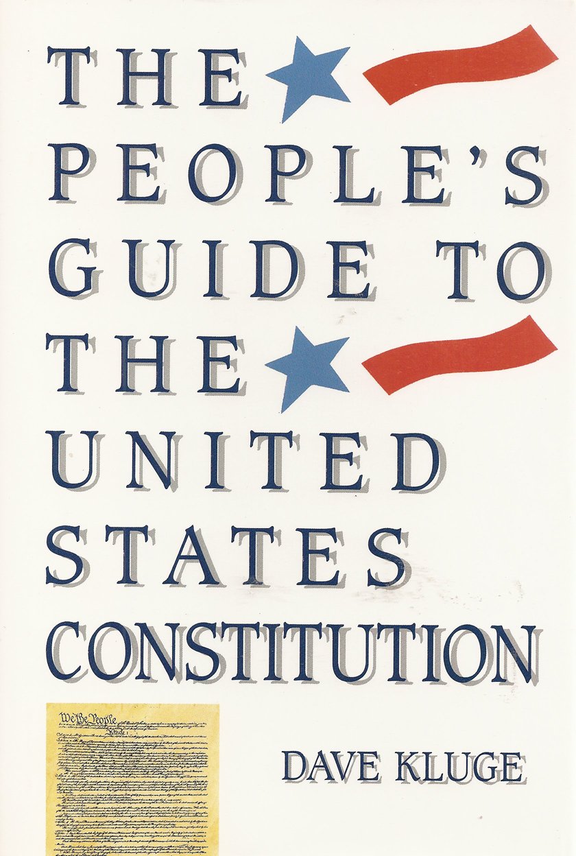 The People's Guide to the United States Constitution: Kluge, Dave ...