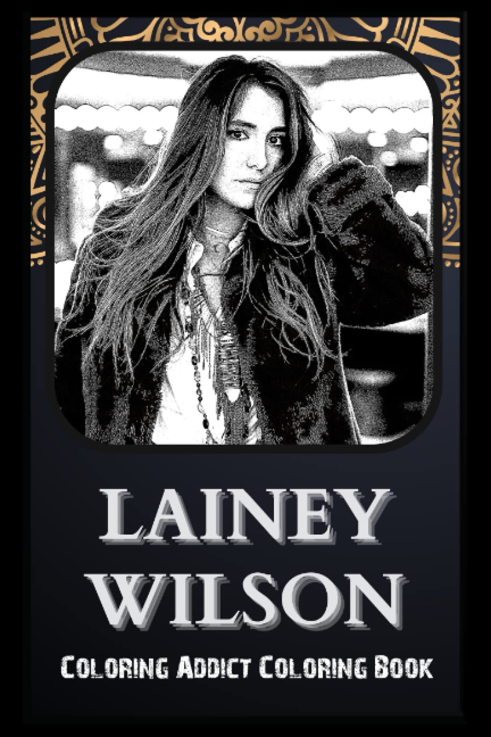 Coloring Addict Coloring Book: Lainey Wilson Illustrations To Manage ...