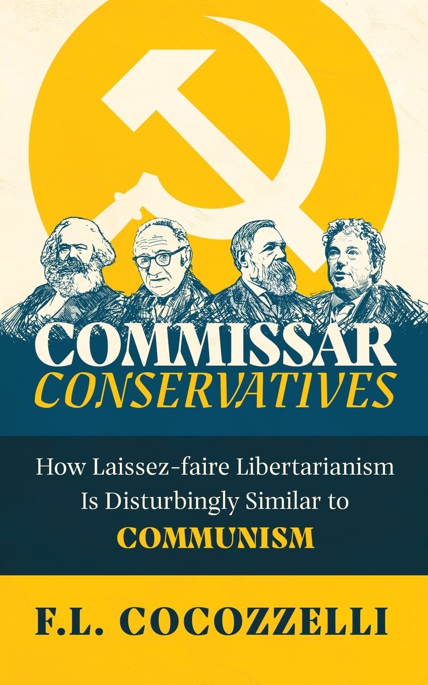 Commissar Conservatives: How Laissez-faire Libertarianism Is ...
