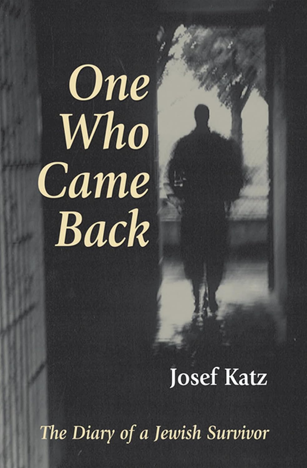 One Who Came Back: The Diary of a Jewish Survivor: Josef Katz ...