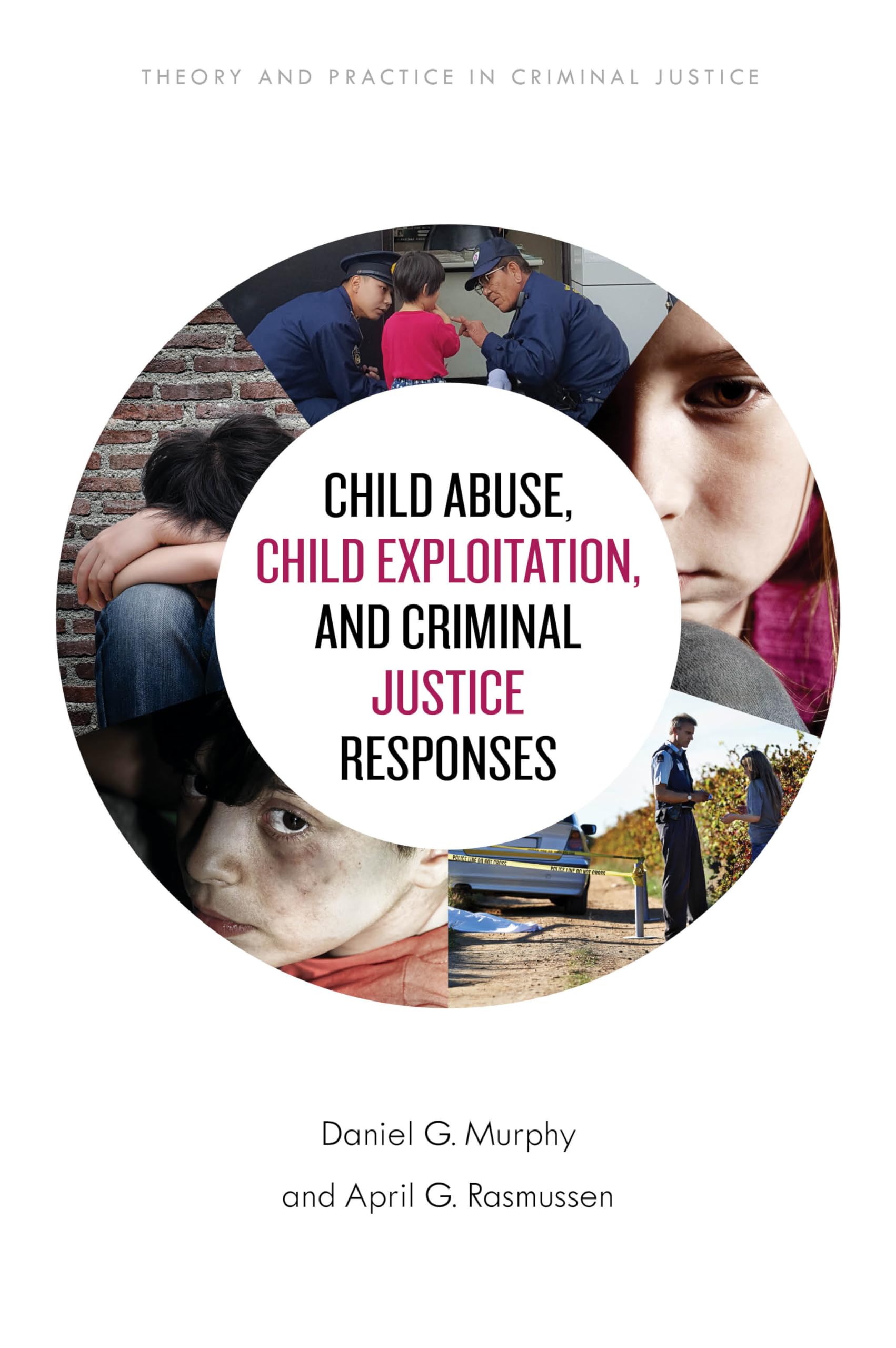 Child Abuse, Child Exploitation, and Criminal Justice Responses (Theory ...