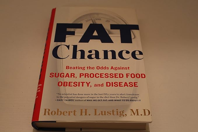 Fat Chance: Beating the Odds Against Sugar, Processed Food, Obesity ...