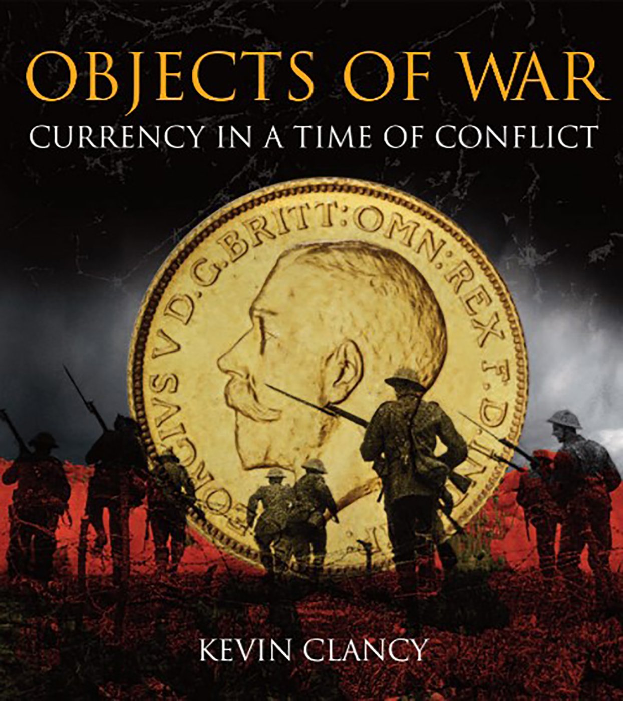 Objects of War: Currency in a Time of Conflict: Clancy, Kevin ...