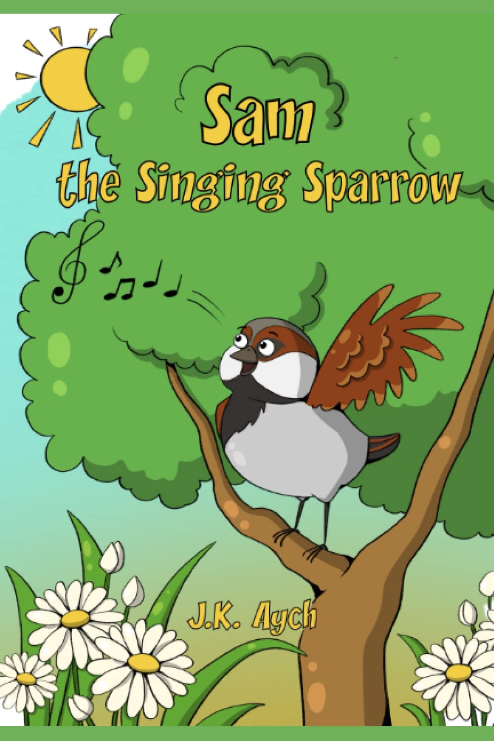 Sam The Singing Sparrow: Aych, J. K., Trum, Victoria: 9798378390625 ...