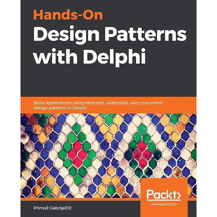 Buy Hands-On Design Patterns with Delphi: Build applications using idiomatic, extensible, and ...