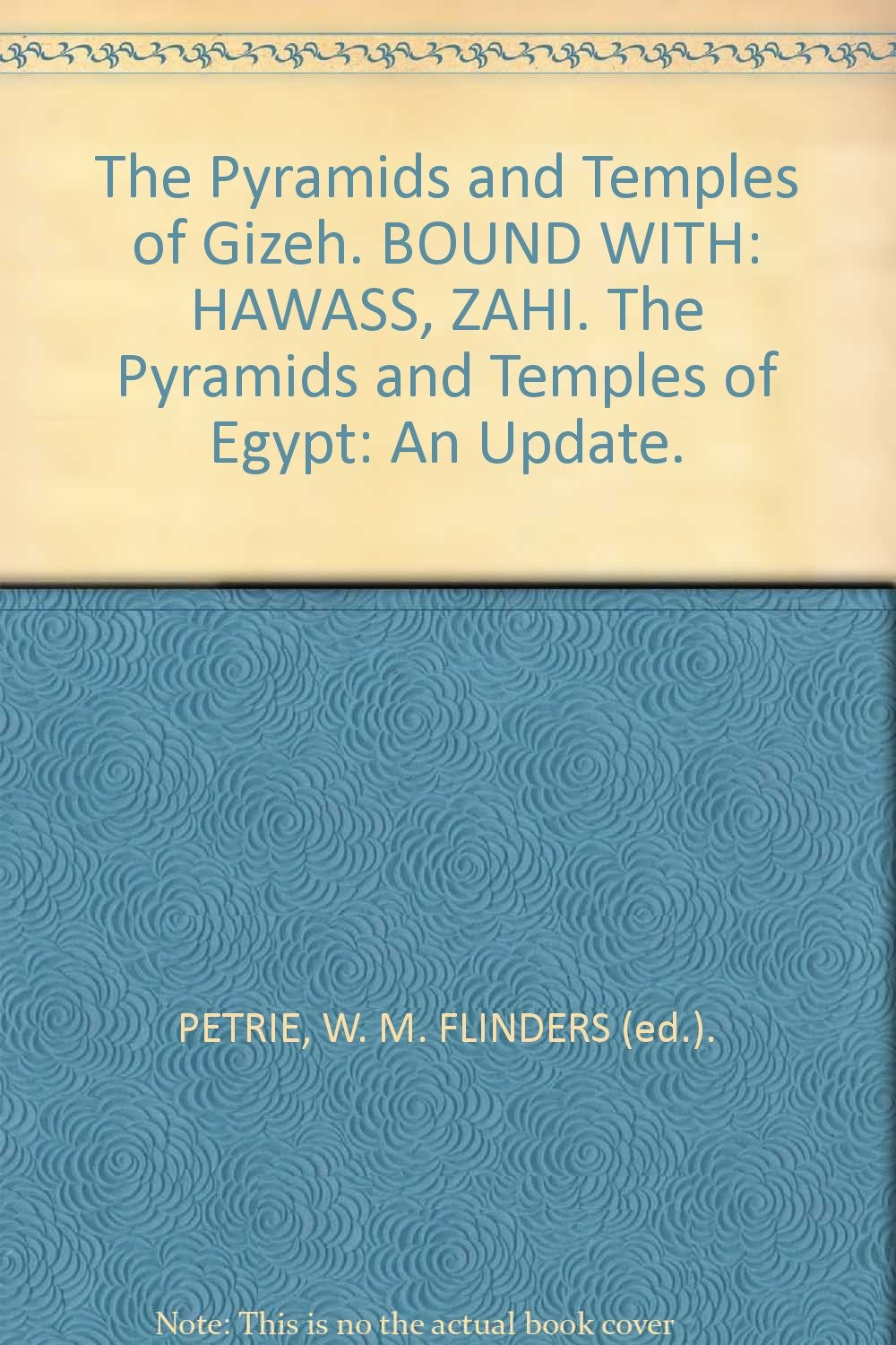 The Pyramids and Temples of Gizeh. BOUND WITH: HAWASS, ZAHI. The ...