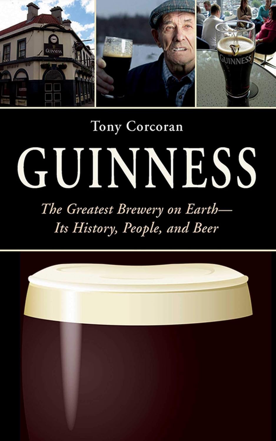 Guinness: The Greatest Brewery on Earth-Its History, People, and Beer ...