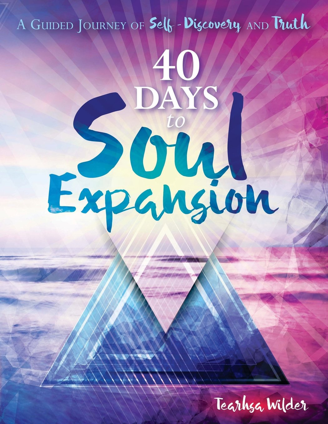 40 Days to Soul Expansion: A Guided Journey to Self-Discovery & Truth ...
