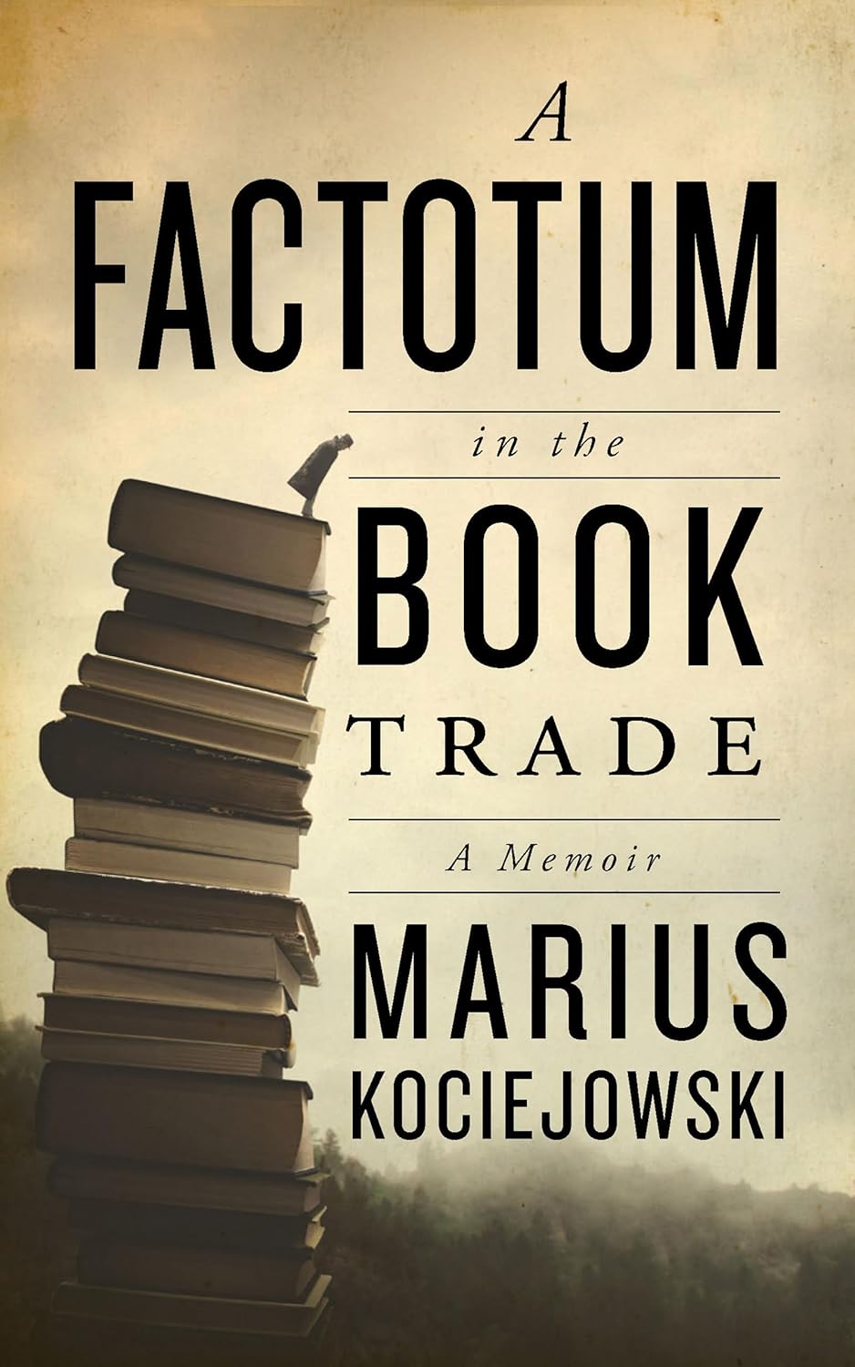 A Factotum in the Book Trade: Kociejowski, Marius: 9781771964562 ...