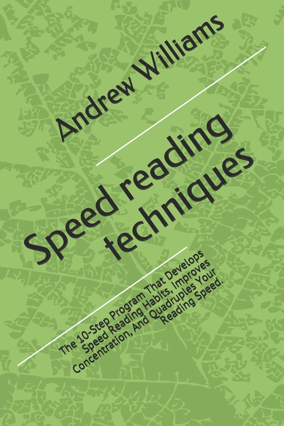 Speed reading techniques: The 10-Step Program That Develops Speed ...