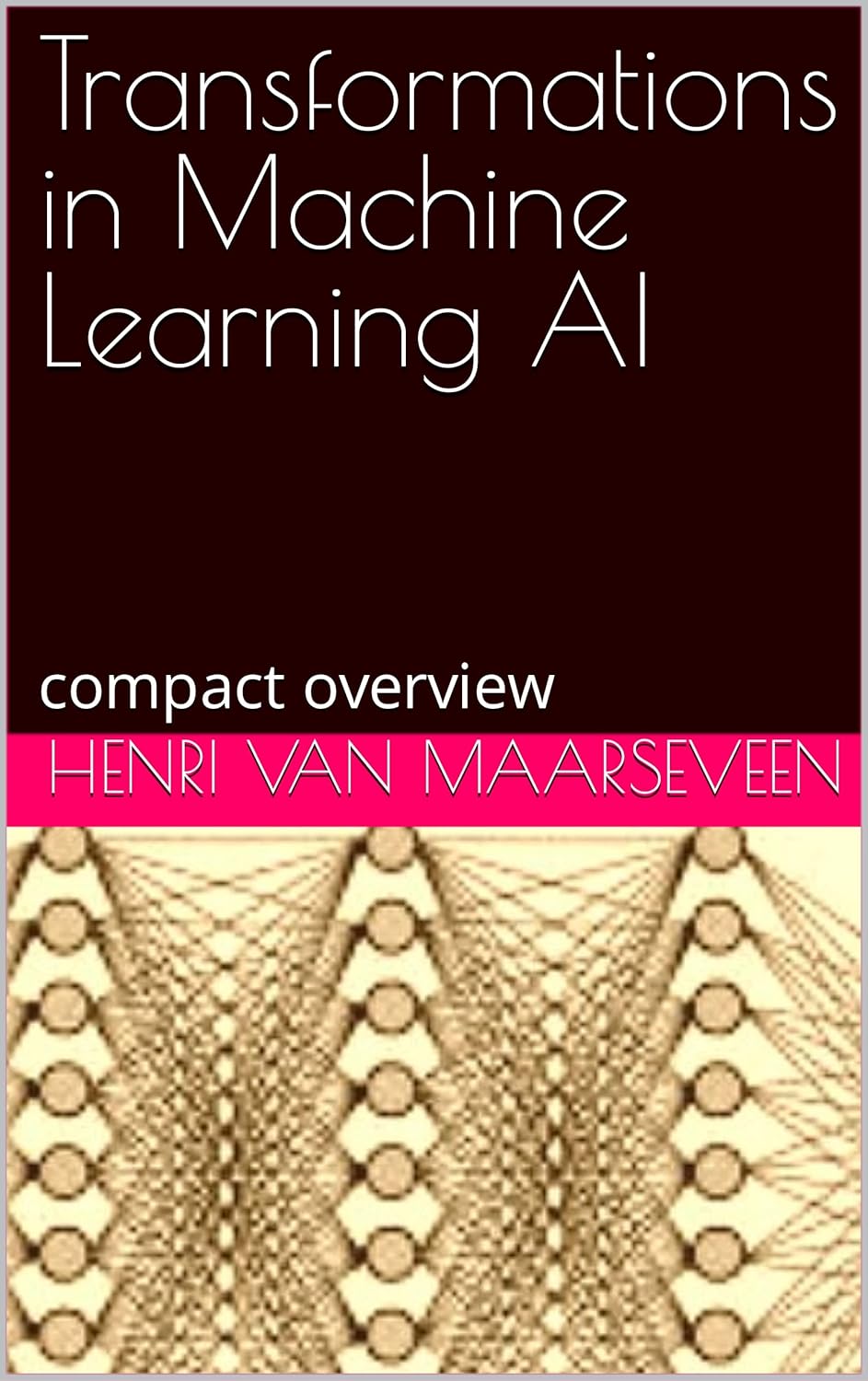 Amazon.com: Transformations in Machine Learning AI: compact overview eBook : van Maarseveen ...
