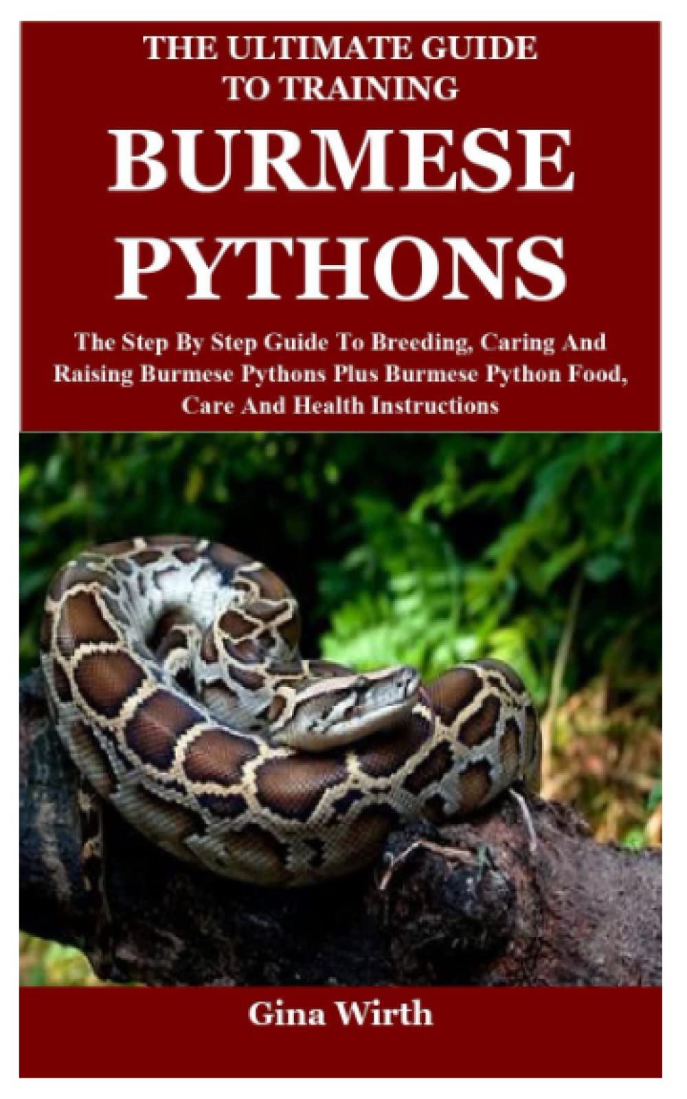 The Ultimate Guide To Training Burmese Pythons The Step By | Desertcart ...
