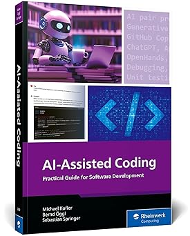 AI-Assisted Coding: A Practical Guide to Boosting Software Development with ChatGPT, GitHub ...