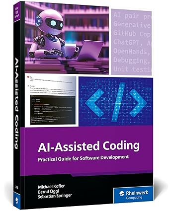 AI-Assisted Coding: A Practical Guide to Boosting Software Development with ChatGPT, GitHub ...