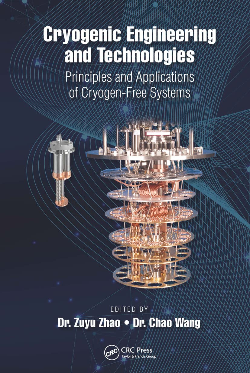 Cryogenic Engineering and Technologies: Principles and Applications of ...