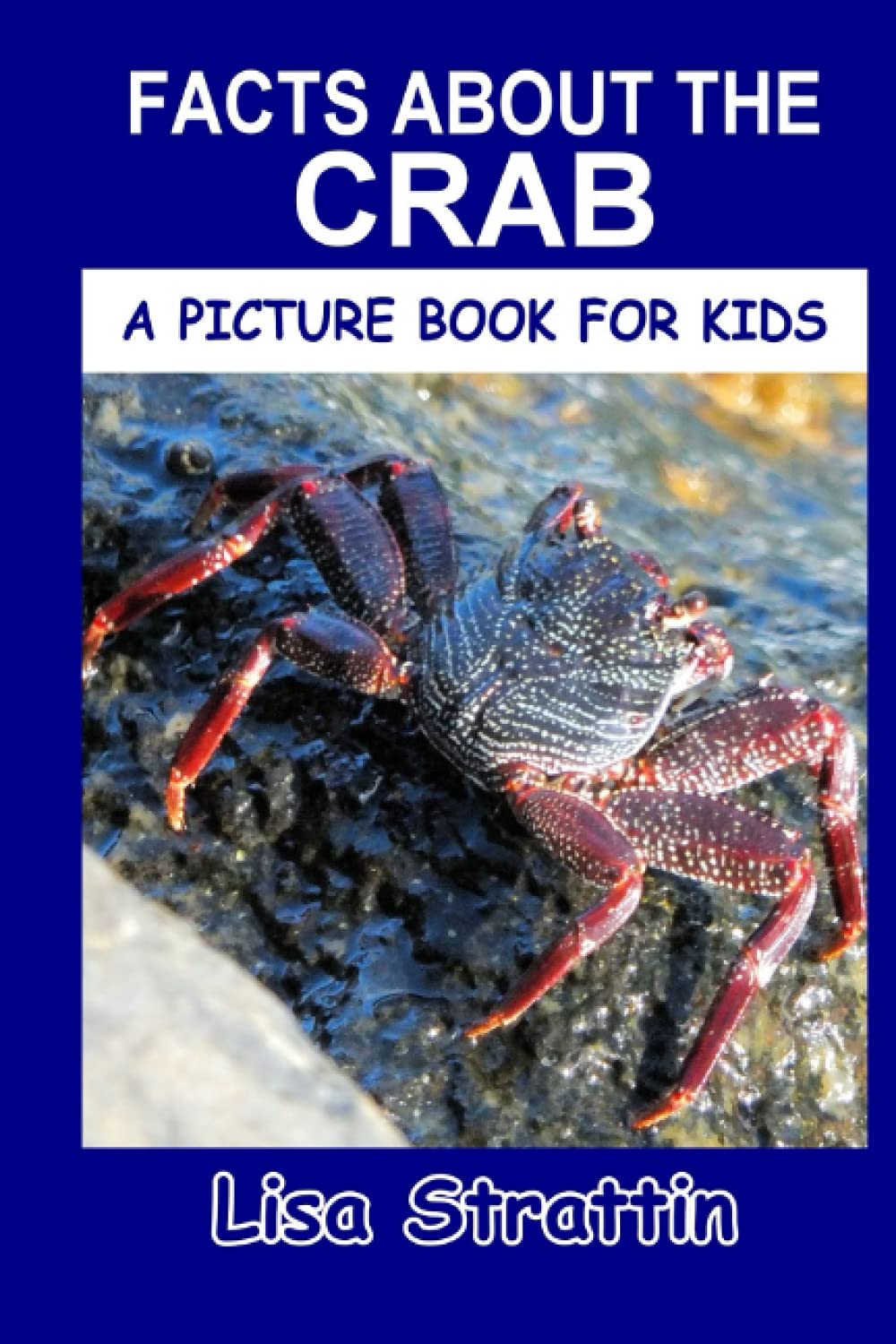 Facts About the Crab (A Picture Book For Kids): Strattin, Lisa ...