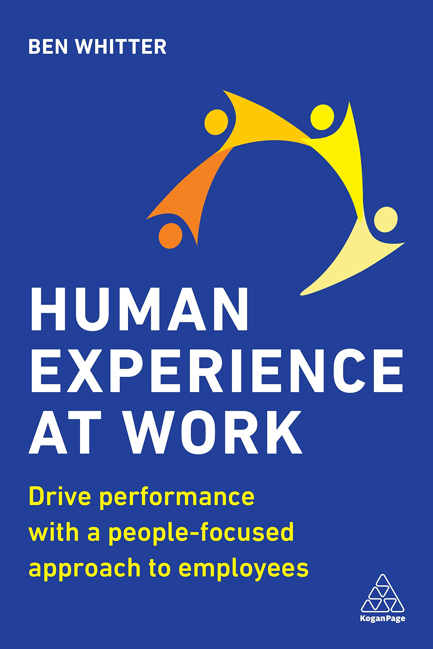 Human Experience at Work: Drive Performance with a People-focused ...
