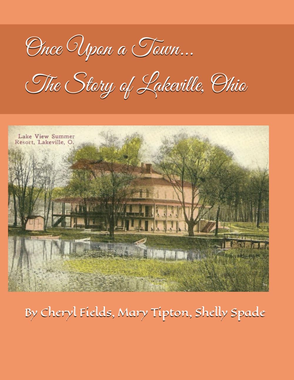Once Upon a Town... The Story of Lakeville, Ohio: Spade, Shelly, Fields ...