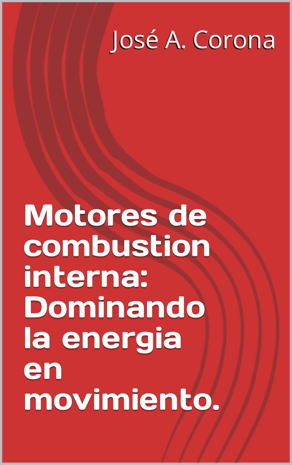 Motores de combustion interna: Dominando la energia en movimiento ...