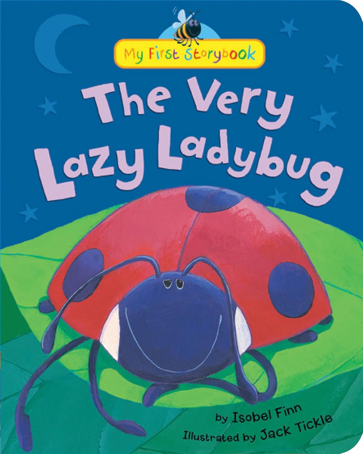 The Very Lazy Ladybug (My First Storybook): Finn, Isobel, Tickle, Jack ...
