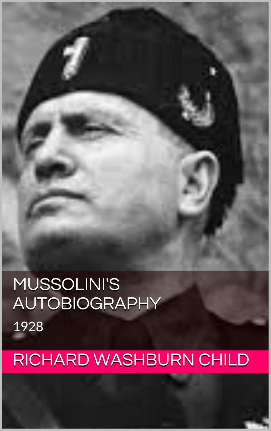 Amazon.com: Mussolini's autobiography: 1928 eBook : Child, Richard ...