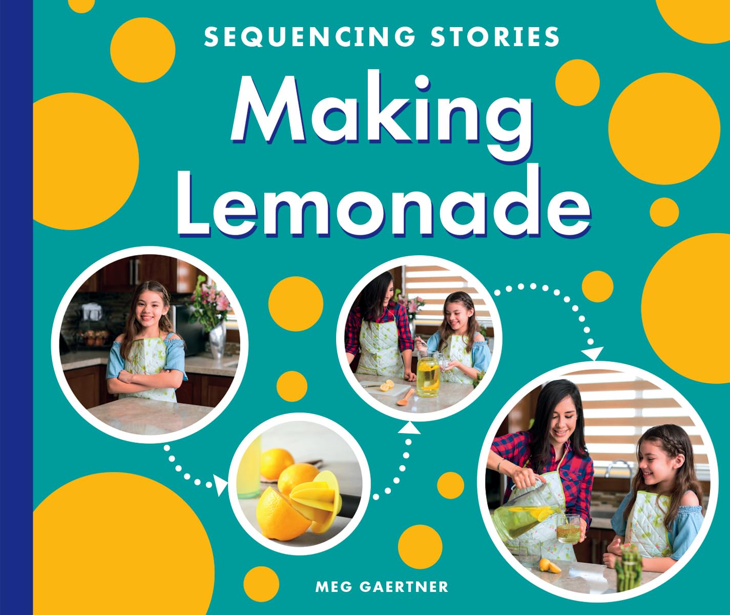 Making Lemonade (Sequencing Stories): Gaertner, Meg: 9781503835085 ...